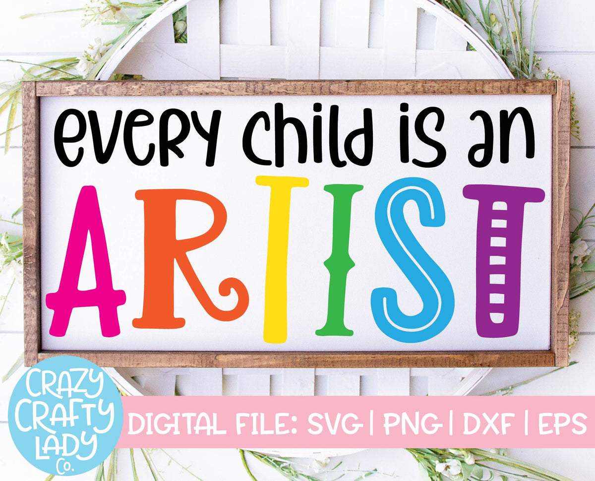 Every Child Is an Artist SVG Cut File – Crazy Crafty Lady Co.