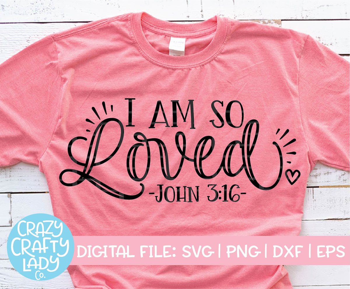 I am So Loved SVG Cut File – Crazy Crafty Lady Co.