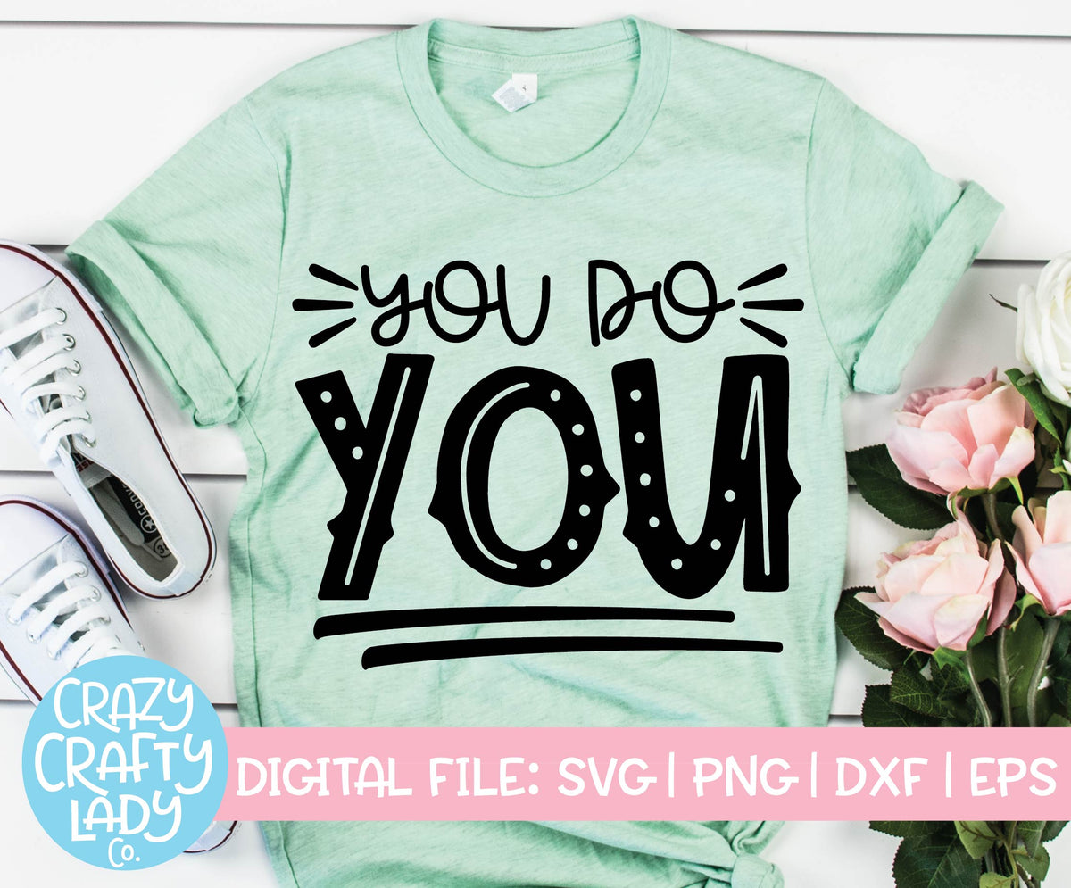 You Do You SVG Cut File – Crazy Crafty Lady Co.