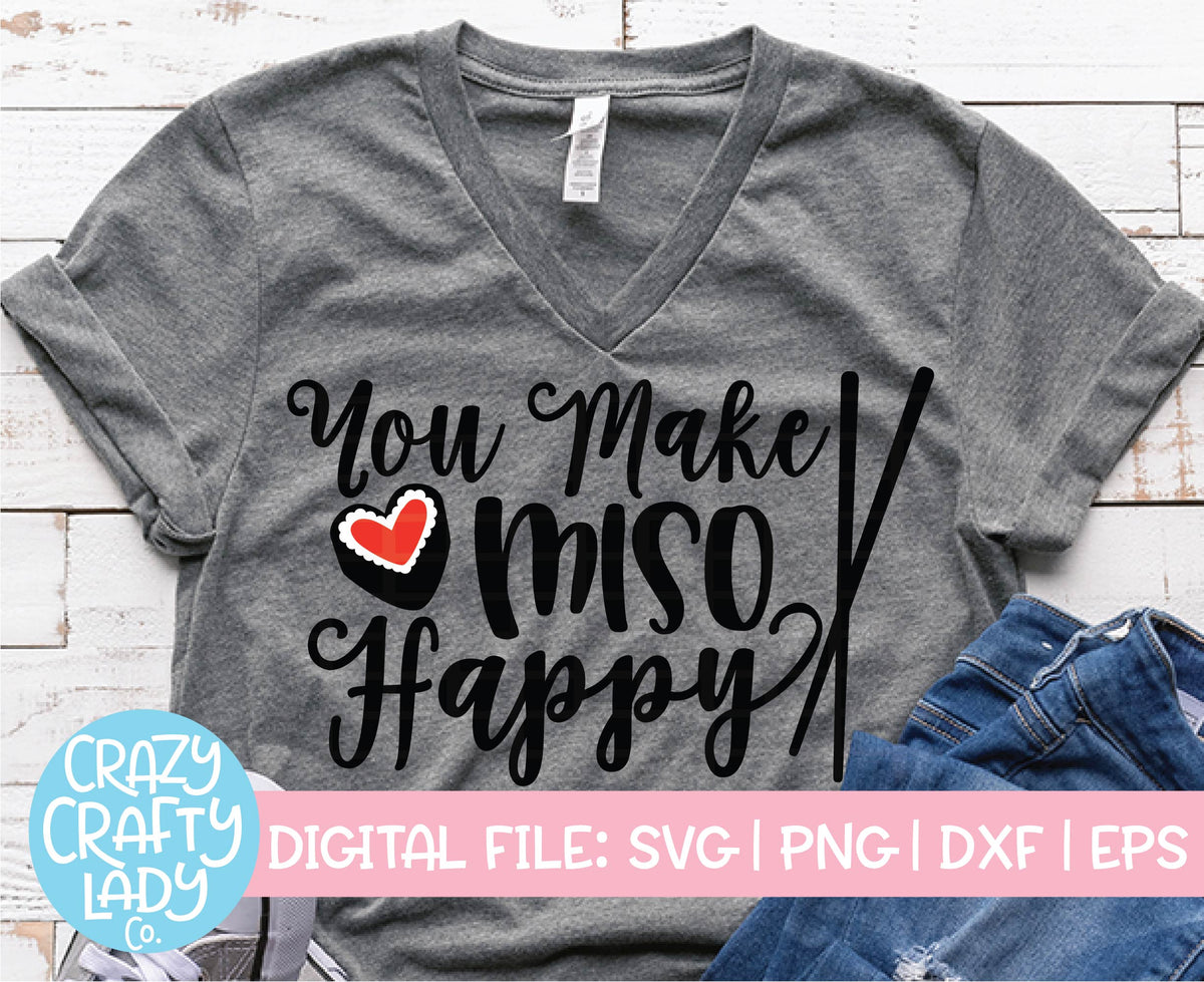 You Make Miso Happy SVG Cut File – Crazy Crafty Lady Co.
